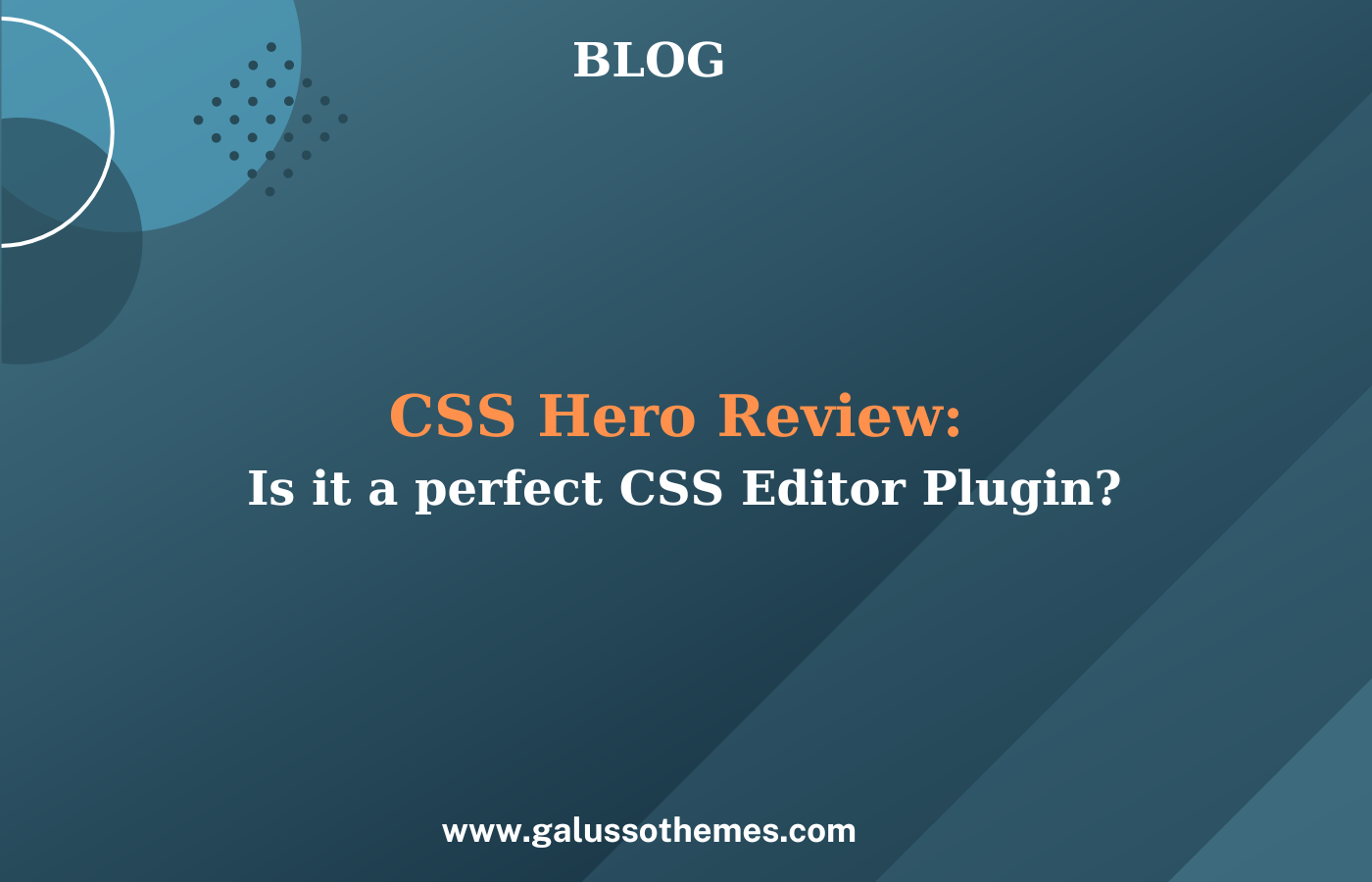CSS Hero Review: Is it a perfect CSS Editor Plugin? - GalussoThemes