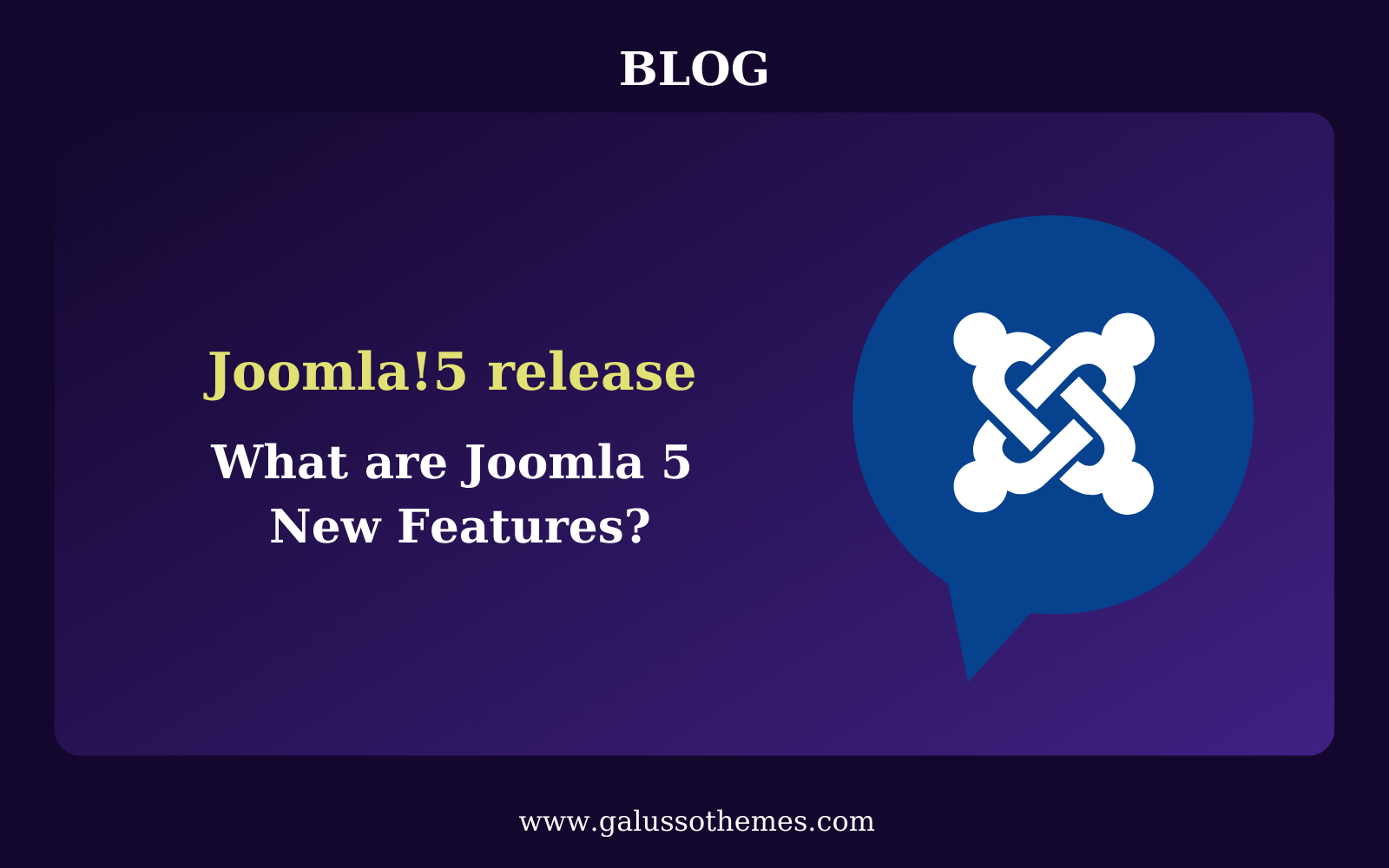 What are Joomla 5 New Features? - GalussoThemes