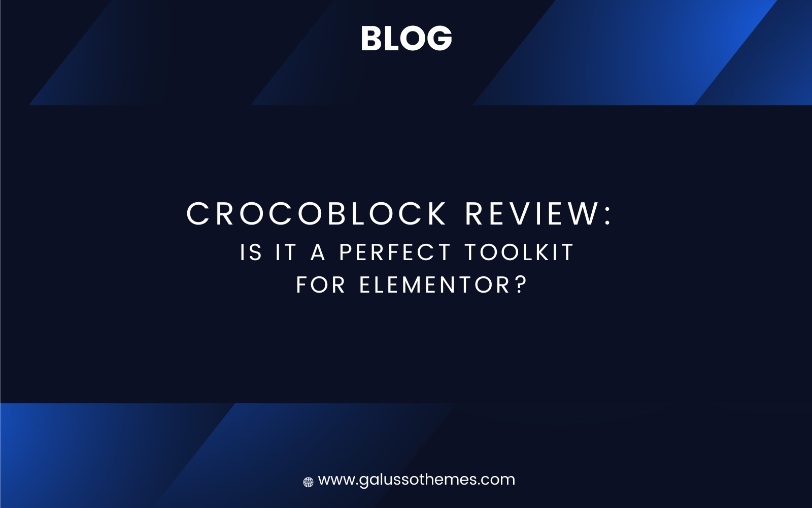 Crocoblock Review: Is It A Perfect Toolkit for Elementor? - GalussoThemes
