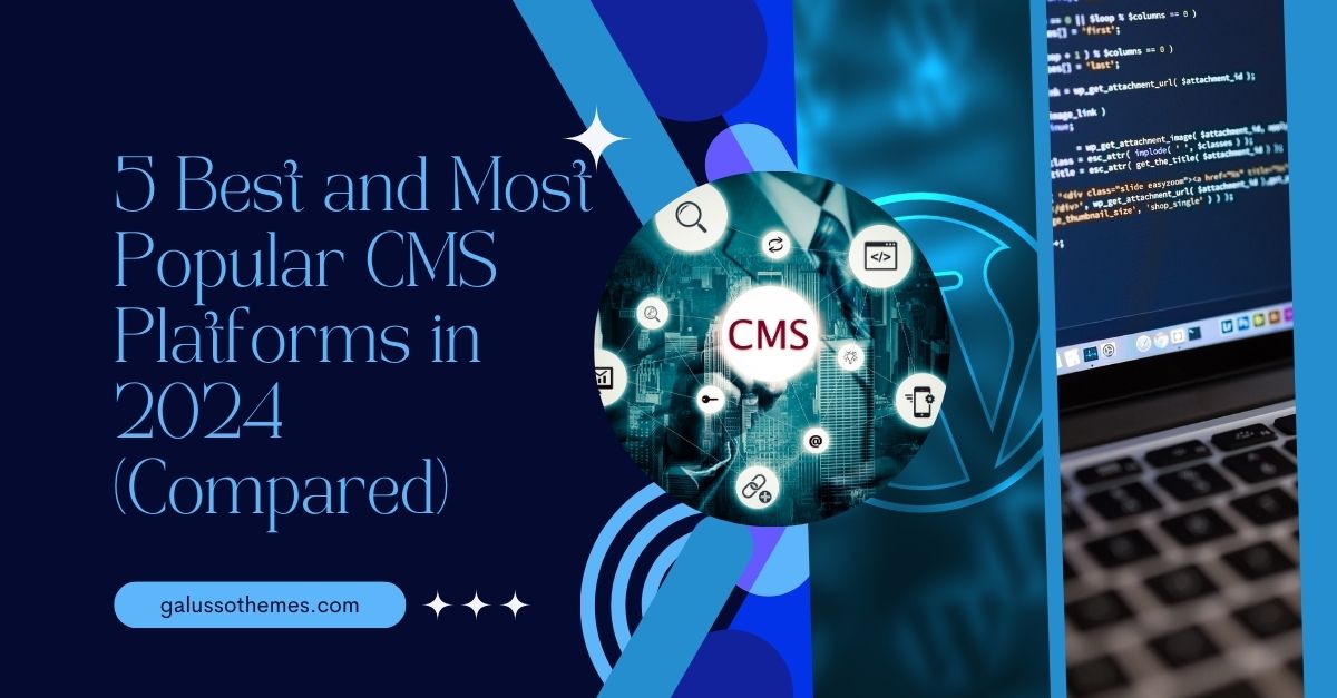 5 Best and Most Popular CMS Platforms in 2024 (Compared) - GalussoThemes