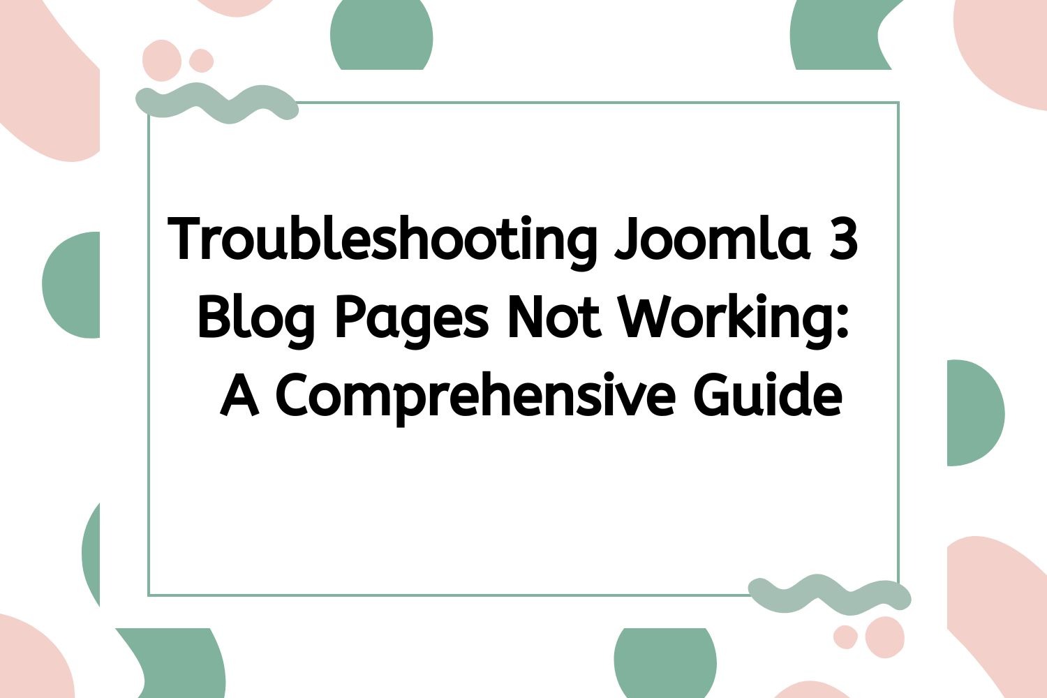 Troubleshooting Joomla 3 Blog Pages Not Working: A Comprehensive Guide ...