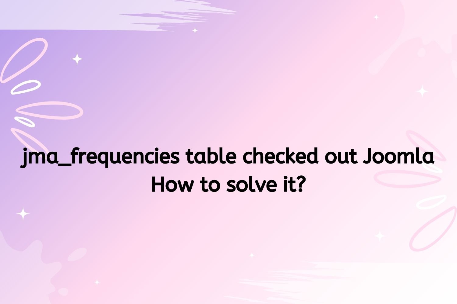 jma_frequencies table checked out Joomla : How to solve it? - GalussoThemes