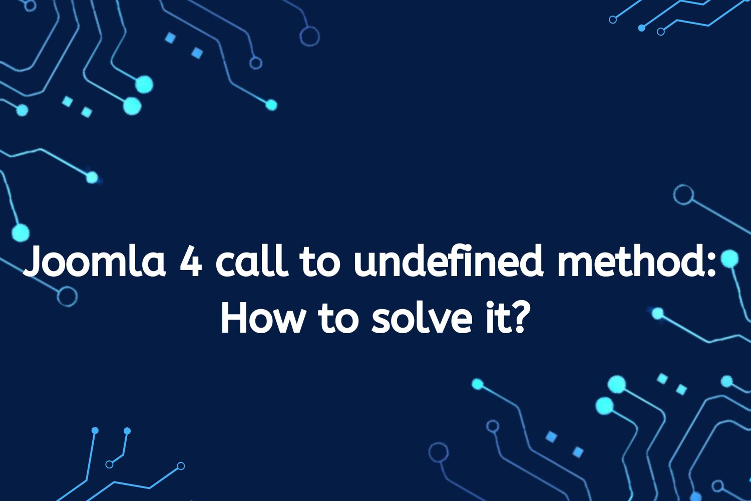 Solving Call To Undefined Method Errors In Joomla 4 A Comprehensive 9341